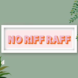 Framed No Riff Raff Print, No Riff Raff Sign, Wall Art Sign No Riff ...