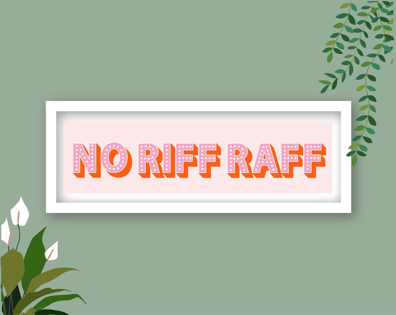 Framed No Riff Raff Print, No Riff Raff Sign, Wall Art Sign No Riff ...