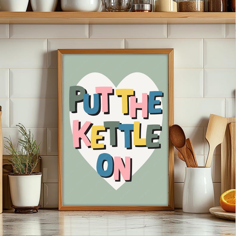Put the Kettle on Print, Put the Kettle on Poster, Kitchen Slogan ...