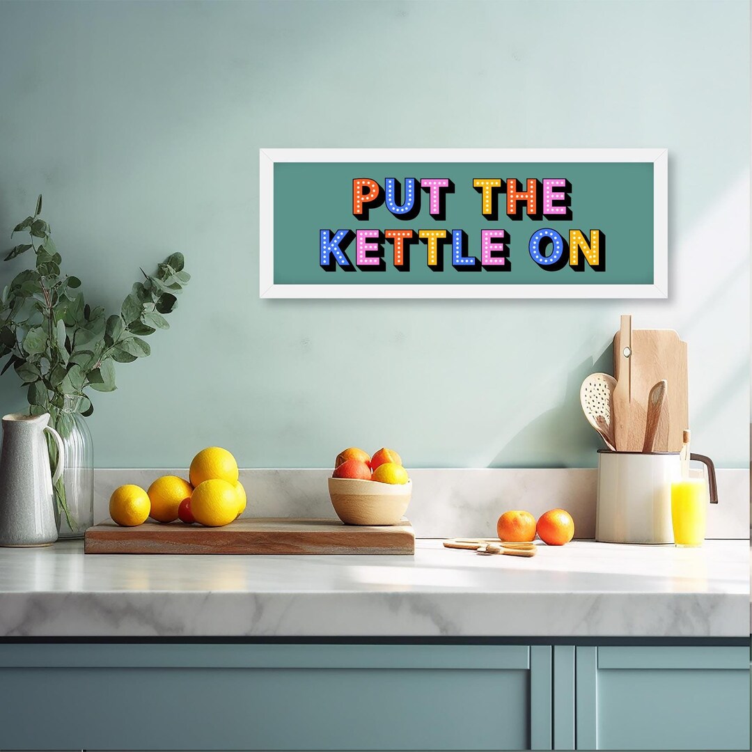 Put the Kettle on Framed Print, Put the Kettle on Print, Kitchen Sign ...