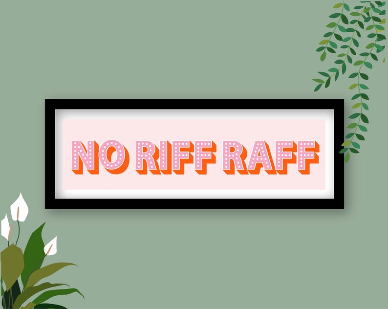 Framed No Riff Raff Print, No Riff Raff Sign, Wall Art Sign No Riff ...