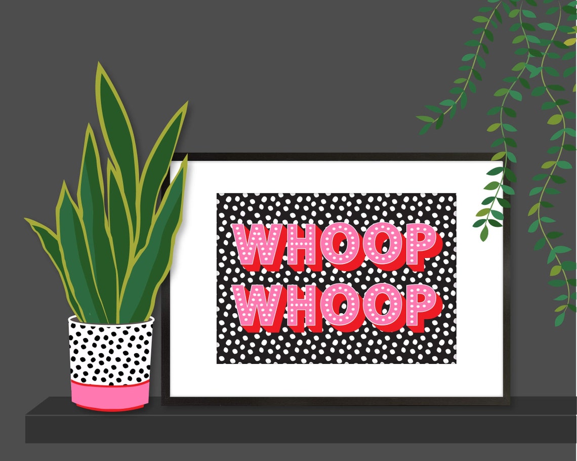 Whoop Whoop Celebration Print Whoop Whoop Celebration Wall | Etsy