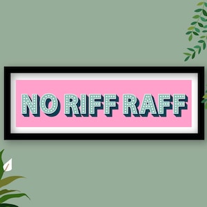 Framed No Riff Raff Print, No Riff Raff Sign, Wall Art Sign No Riff ...