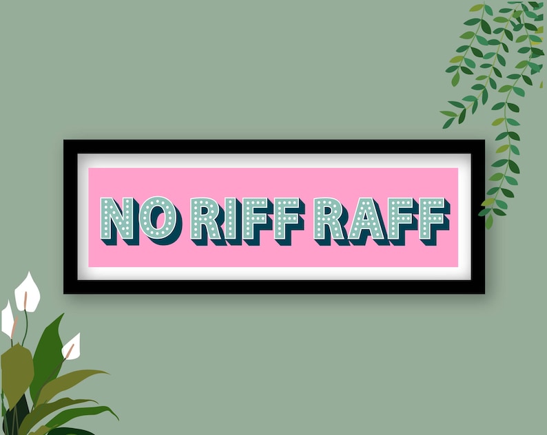 Framed No Riff Raff Print, No Riff Raff Sign, Wall Art Sign No Riff ...