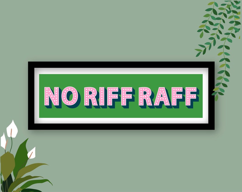 Framed No Riff Raff Print, No Riff Raff Sign, Wall Art Sign No Riff ...