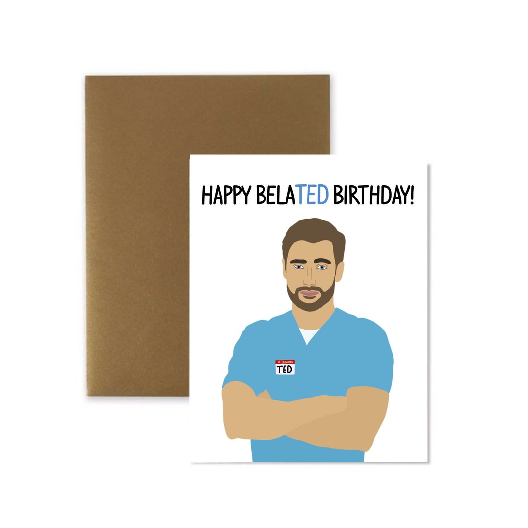 Ted Mullens Belated Birthday Card, TV Show Birthday Card - Etsy
