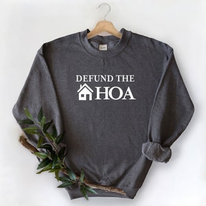 Defund the HOA Sweatshirt, Funny Defund HOA Sweatshirt, Gift for Home ...
