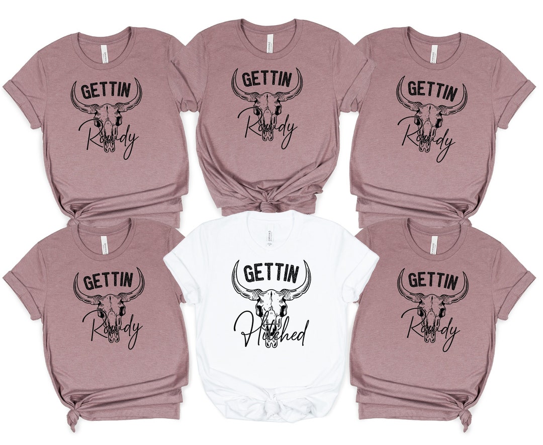 Getting Hitched Rowdy Shirt, Country Bachelorette Shirt, Wedding Gift ...
