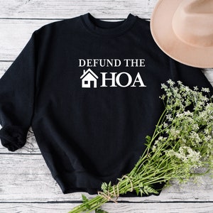 Defund the HOA Sweatshirt, Funny Defund HOA Sweatshirt, Gift for Home ...