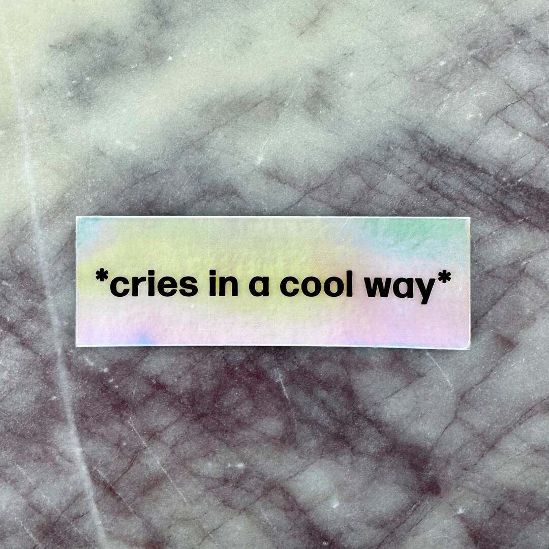 Cries in a Cool Way Sticker, Funny, Girlypop, Aesthetic, Holographic ...