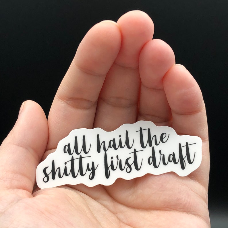 All Hail the Shitty First Draft Sticker Writer Sticker - Etsy