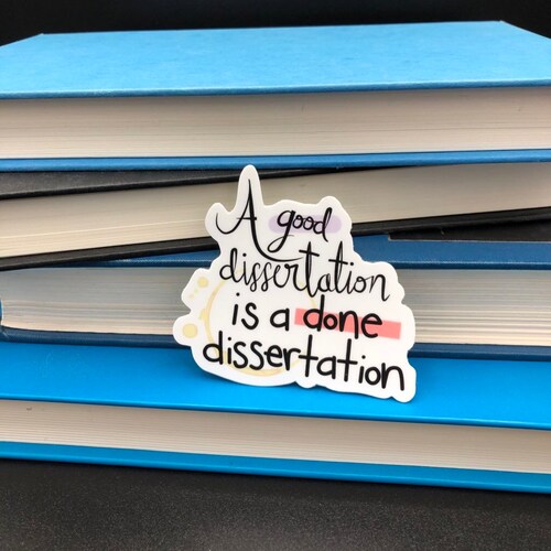 A Good Dissertation is a Done Dissertation Sticker - Etsy
