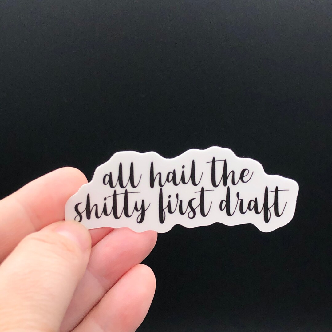 All Hail the Shitty First Draft Sticker Writer Sticker - Etsy