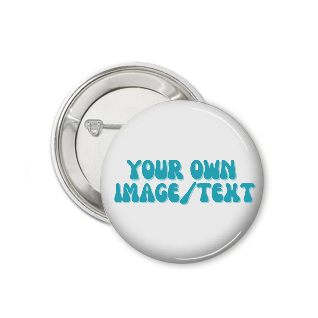 Custom Button Pin 2.25” - Custom Button Picture - Design Your Own Pin ...