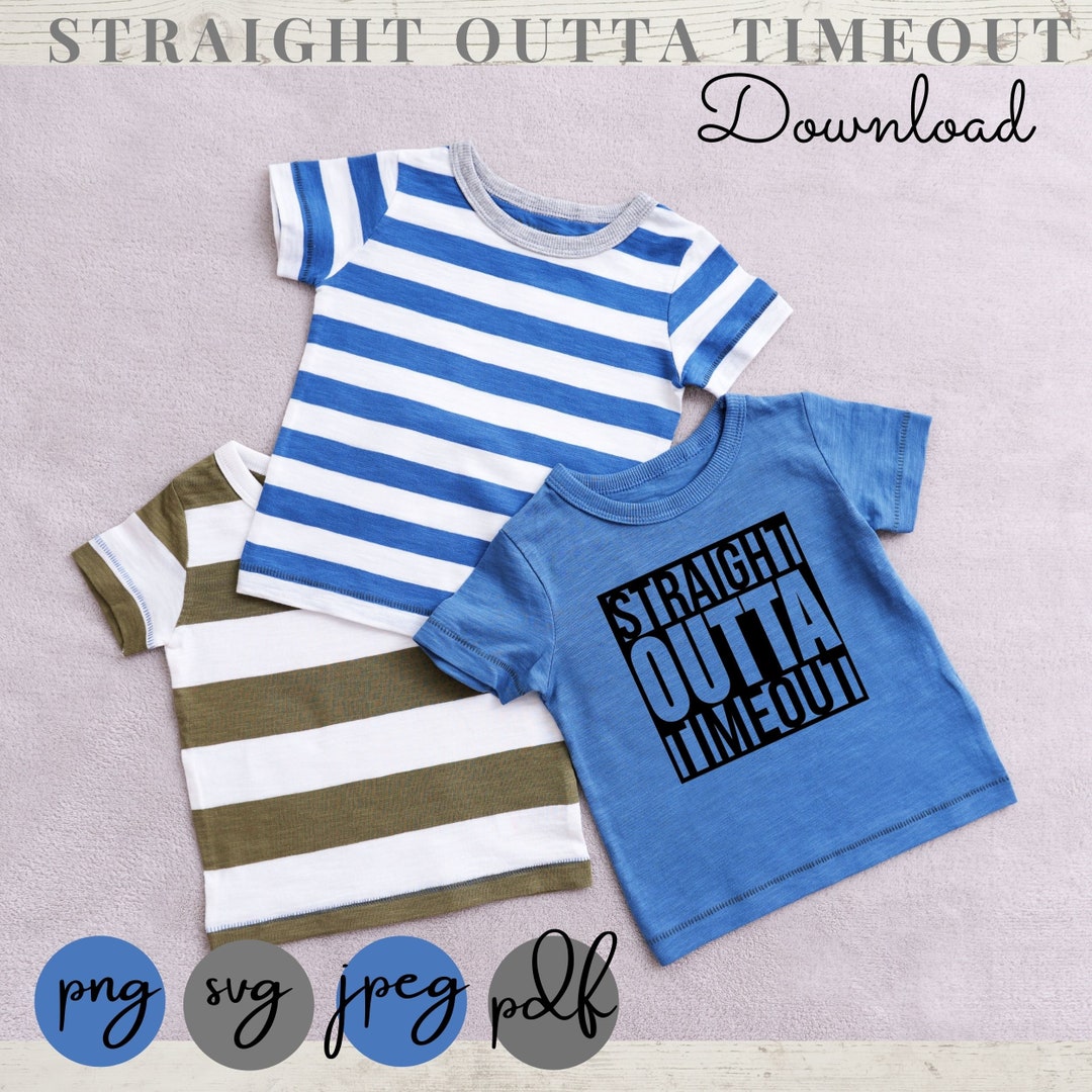 Toddler Shirt "straight Outta Timeout" - SVG, Pdf, Png, Jpg DOWNLOAD ...