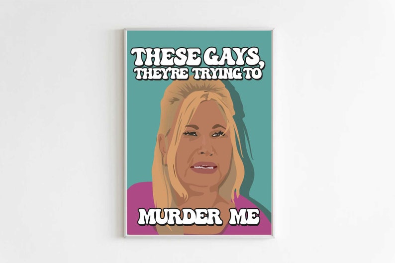 The White Lotus - Tanya - These Gays They're Trying to Murder Me! Wall ... The White Lotus - Tanya - These Gays They're Trying to Murder Me! Wall ...