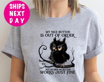 Owl Sorry My Nice Button is Out of Order but My Bite Me Button Works ...