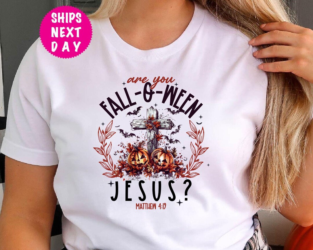 Christian Halloween Shirt, Are You Fall-o-ween Jesus Shirt, Fall ...