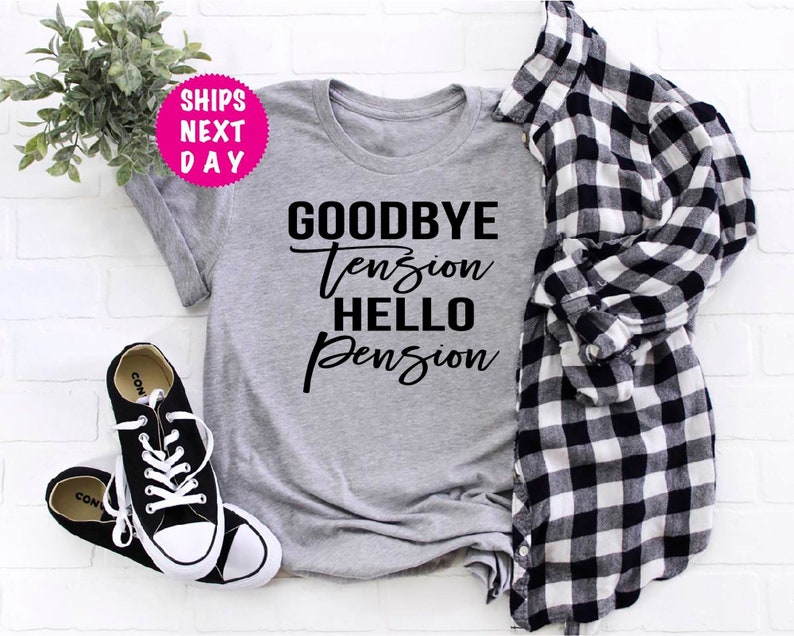 Goodbye Tension Hello Pension Shirt Funny Retirement Tee - Etsy