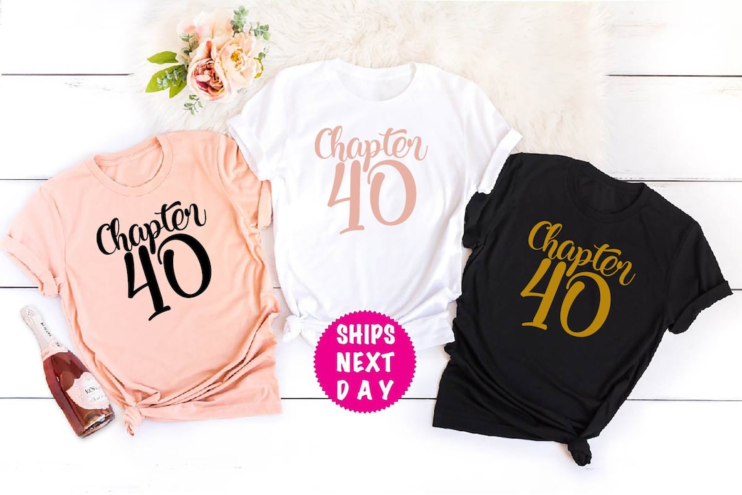 Chapter Forty Shirt, 40th Birthday Party Shirt, Forty AF Shirt ...