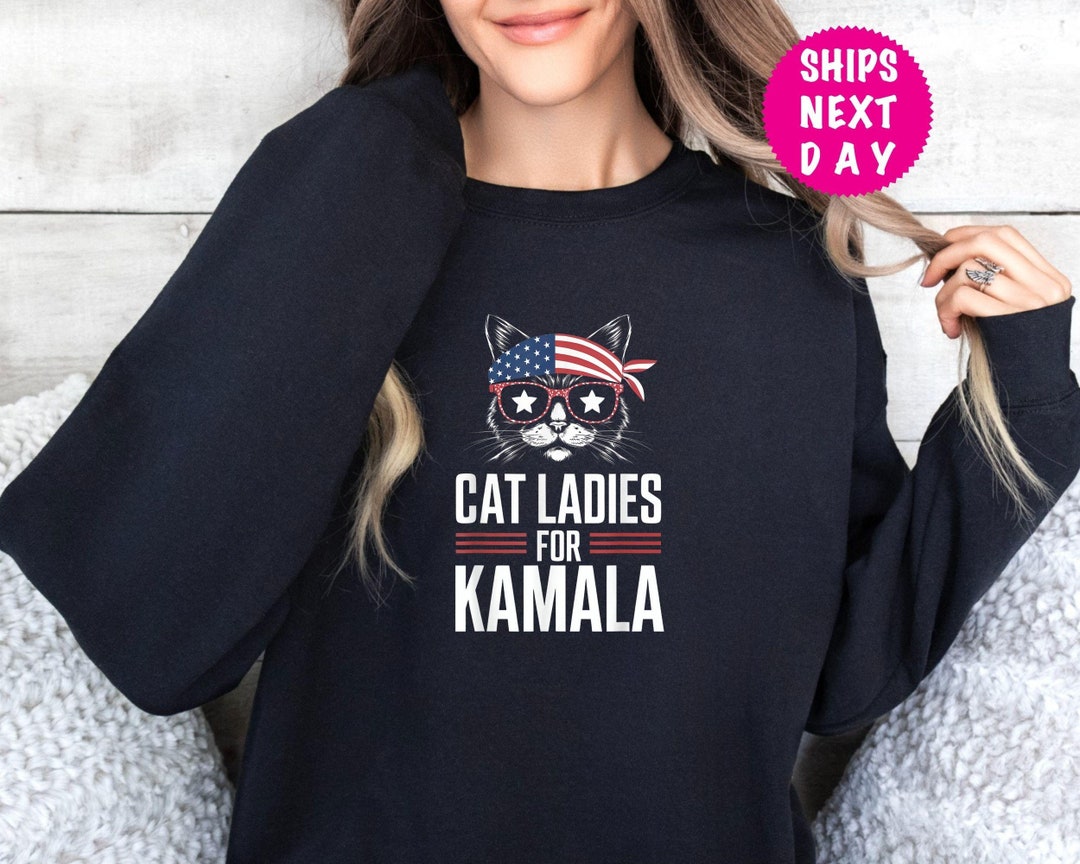 Cat Ladies for Kamala Sweatshirt, Cat Lady Shirt, Kamala Harris Cat ...
