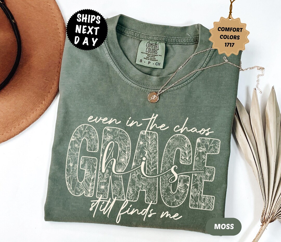 Comfort Colors® His Grace Still Finds Me Shirt, Christian Faith Floral ...