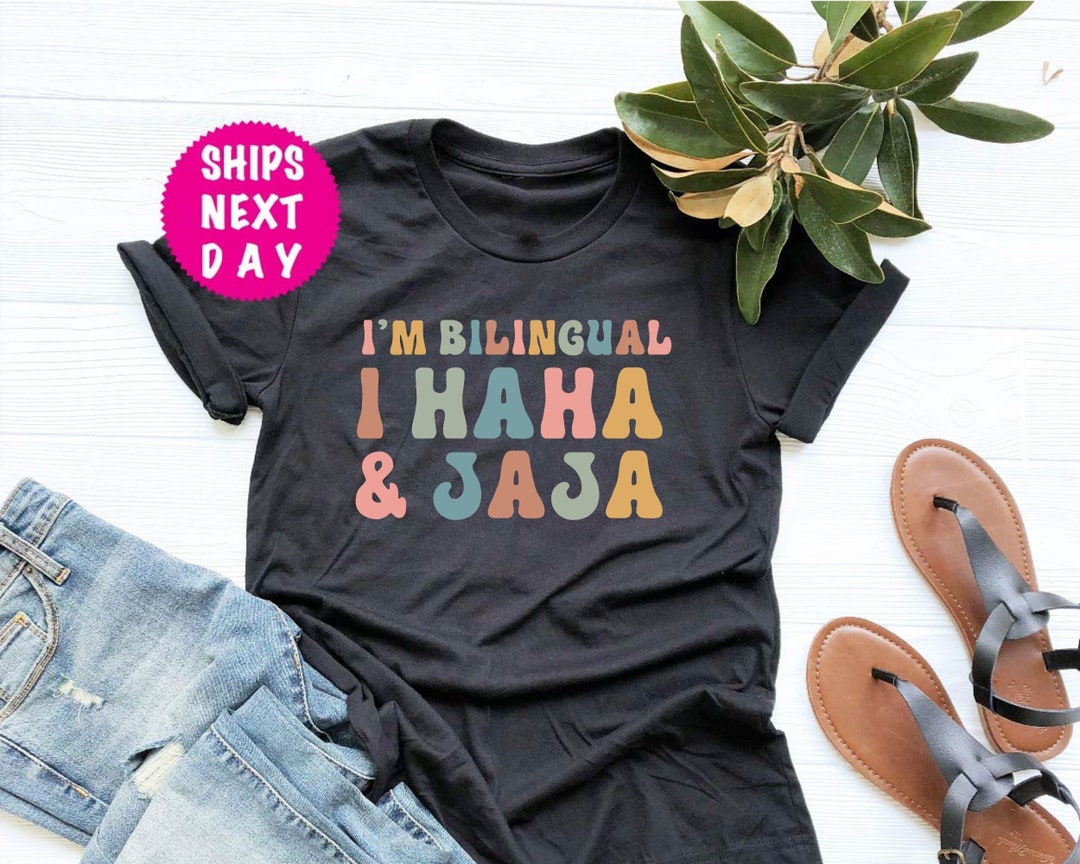 Jajaja Shirt, I’m Bilingual I Haha and Jaja, Sarcastic Shirt ,spanish ...