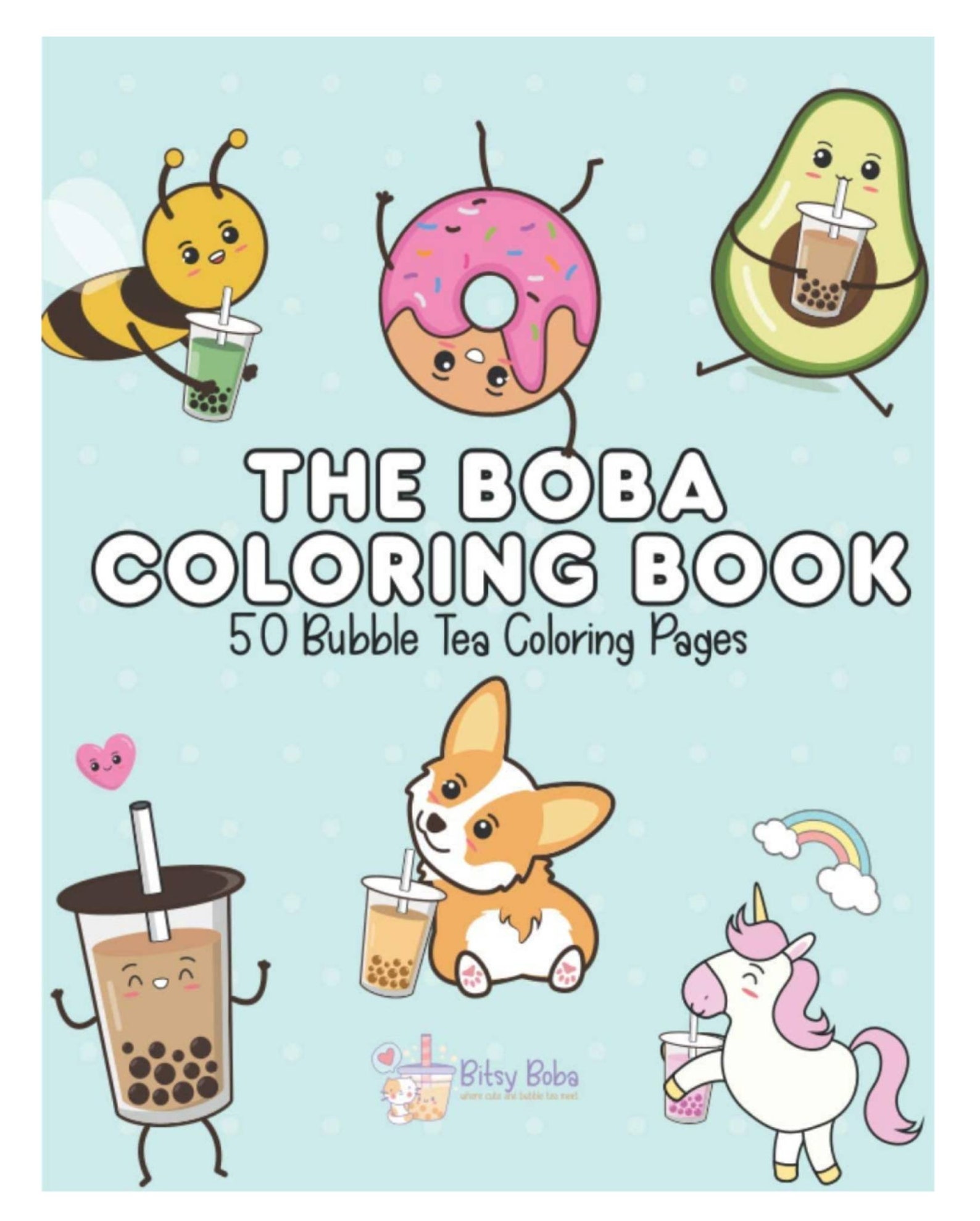 Boba Coloring Book: 50 Bubble Tea Coloring Pages by Bitsy Boba Boba ...