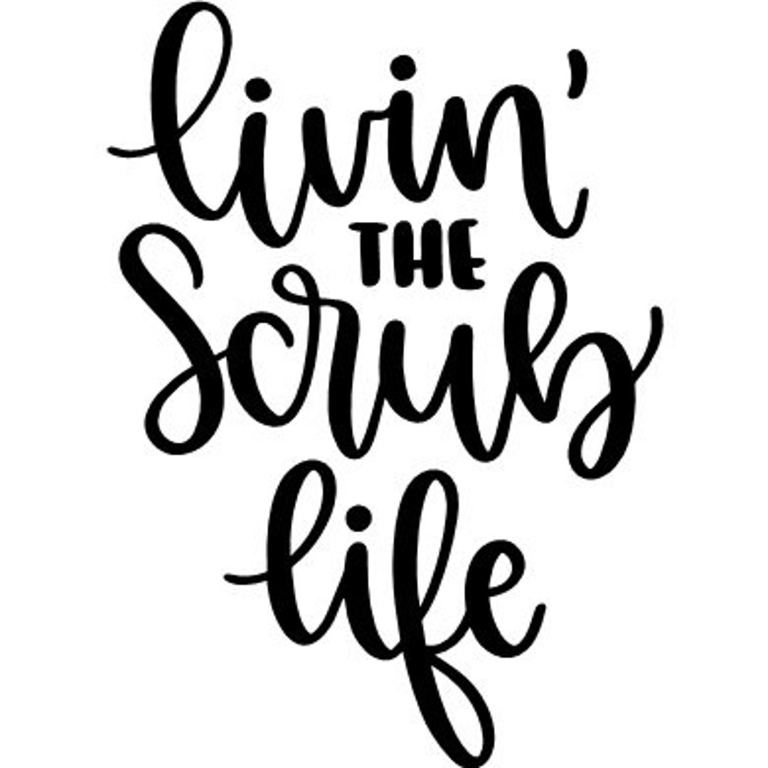 Livin' the Scrub Life Vinyl Decal Waterproof Weatherproof Sticker, for ...