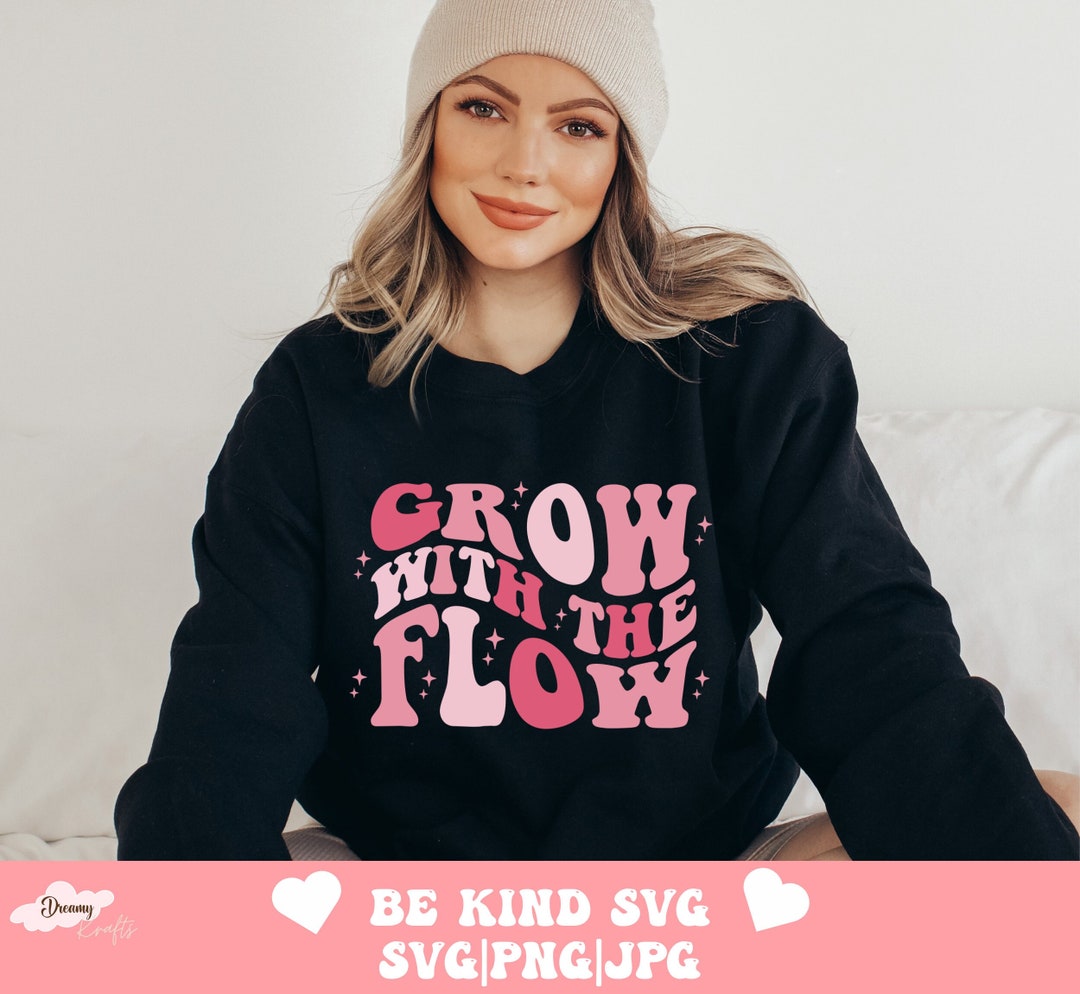 Grow With the Flow Svg, Kindness Svgs, Scatter Kindness Svg, You Are ...