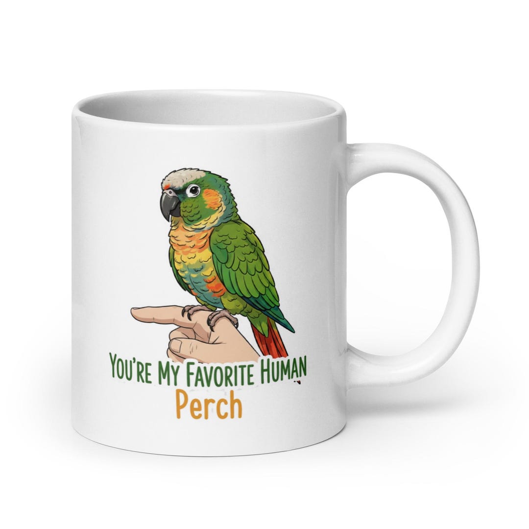 Green Cheek Conure Mug – You’re My Favorite Human Perch Love Gift - Etsy