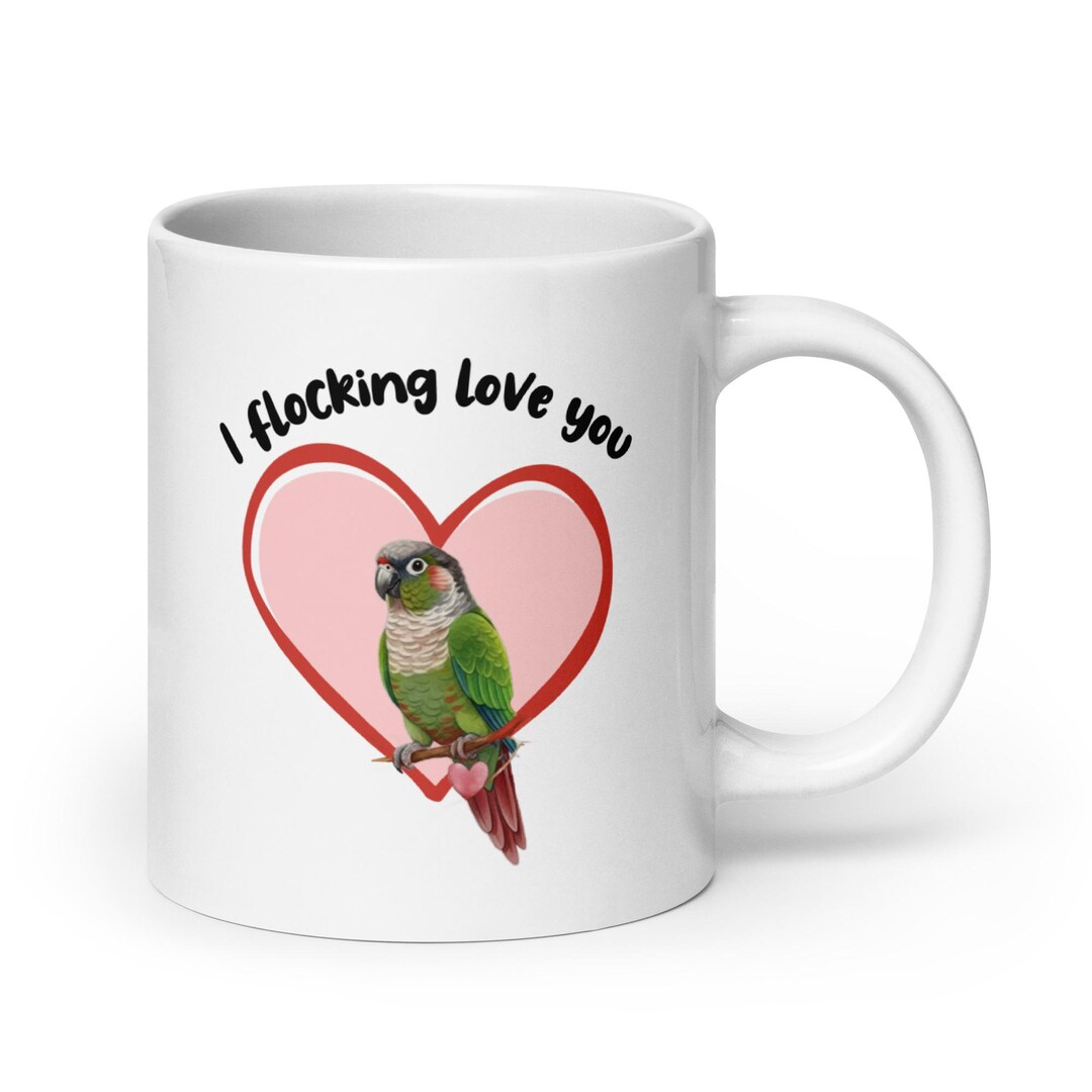 Green Cheek Conure Valentine Mug – I Flocking Love You Bird Coffee Cup ...