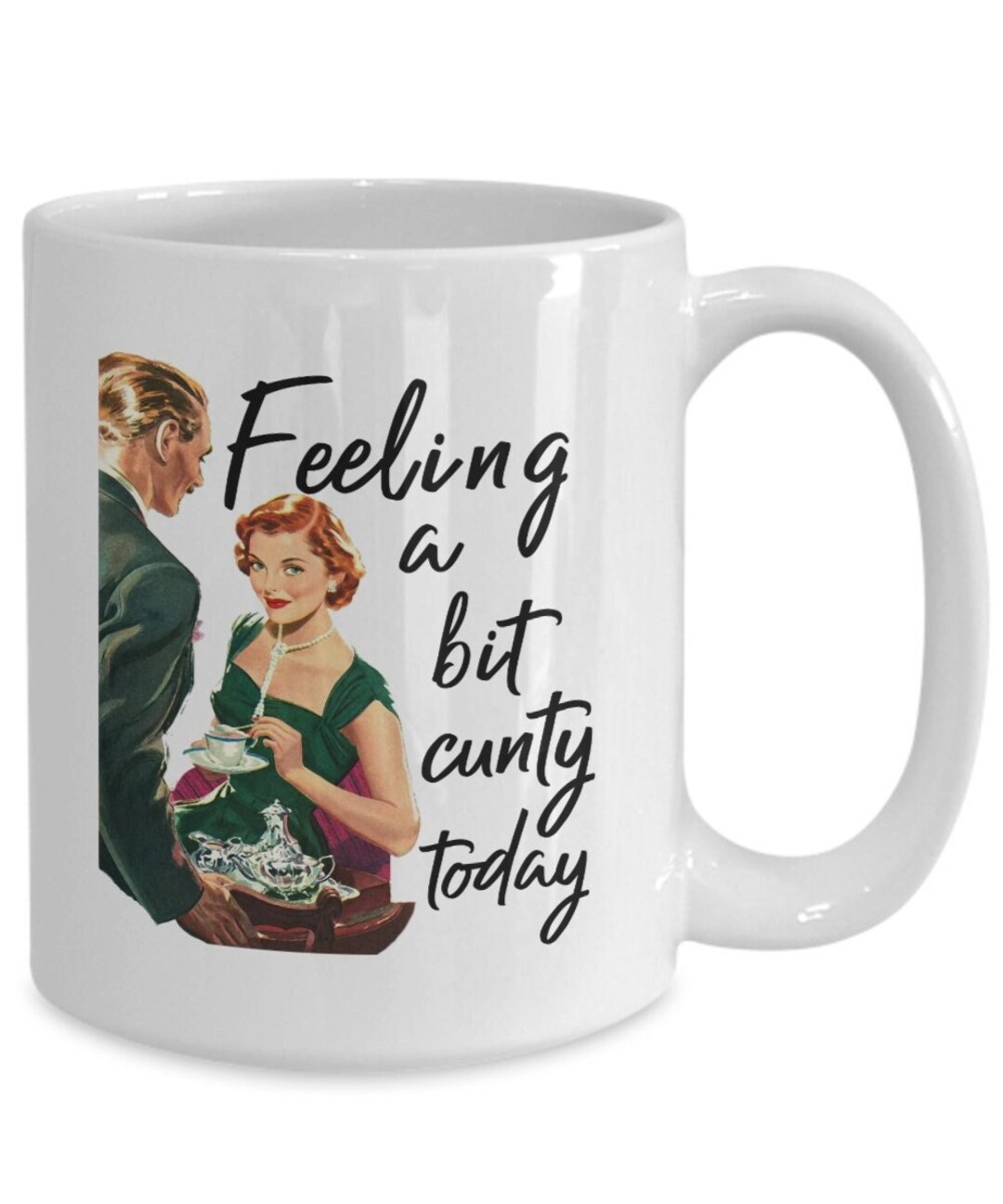 Stylish Classy Cunt Mug Cunt Mug Feelin A Bit Cunty Mug Adult Mug