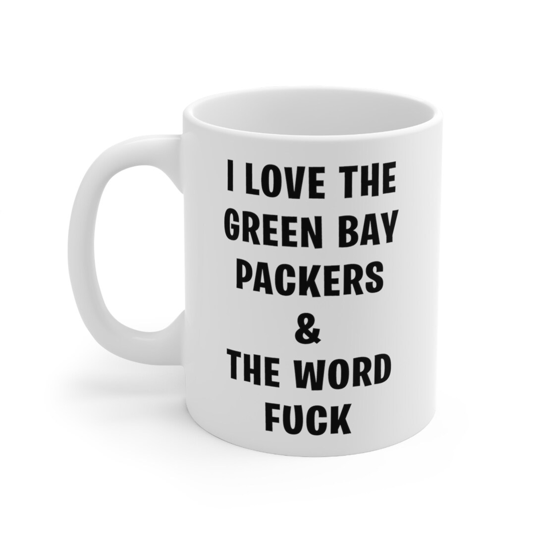 Green Bay Packers I Love The Green Bay Packers And The Word Fuck Etsy