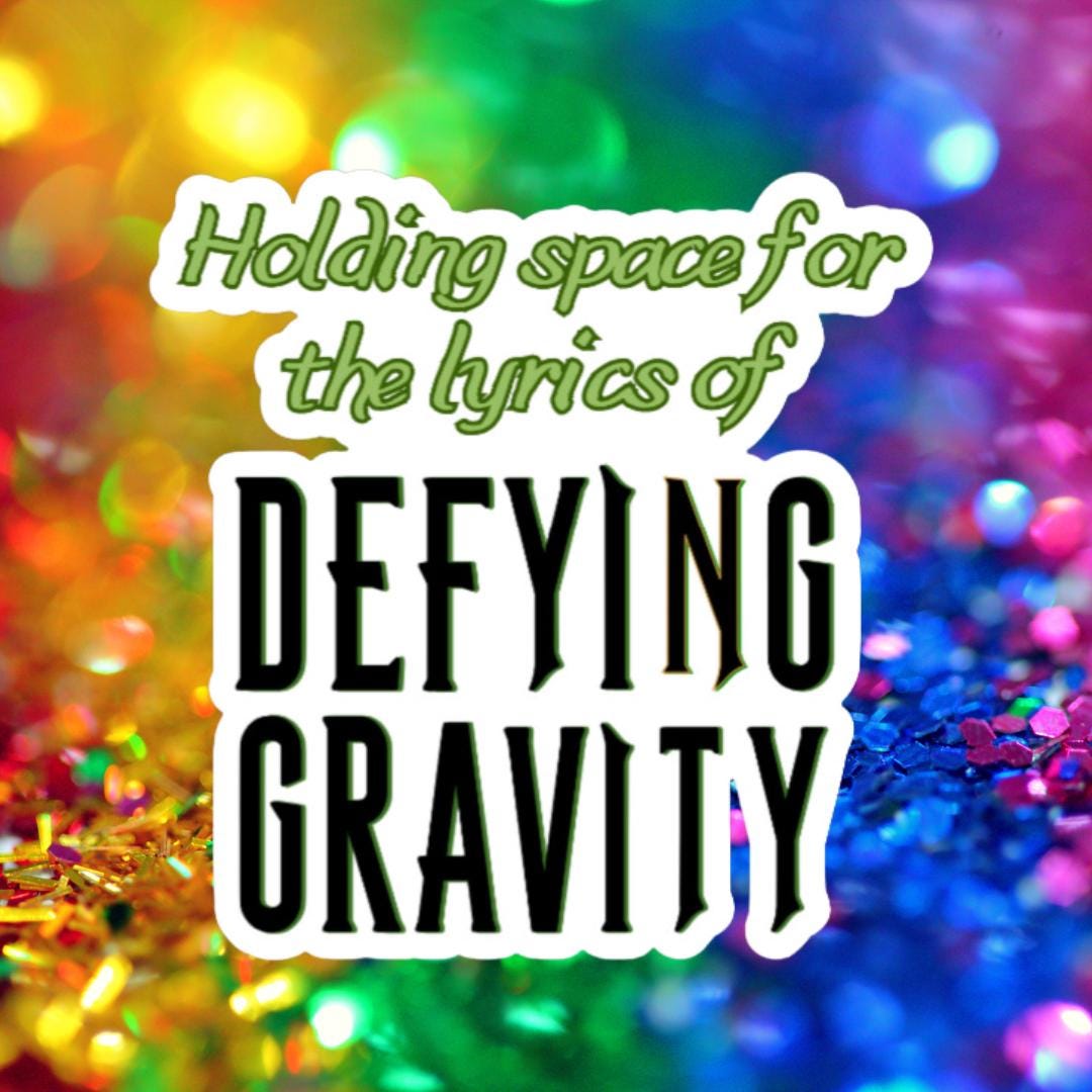 Wicked “holding Space for the Lyrics of Defying Gravity” Sticker - Etsy