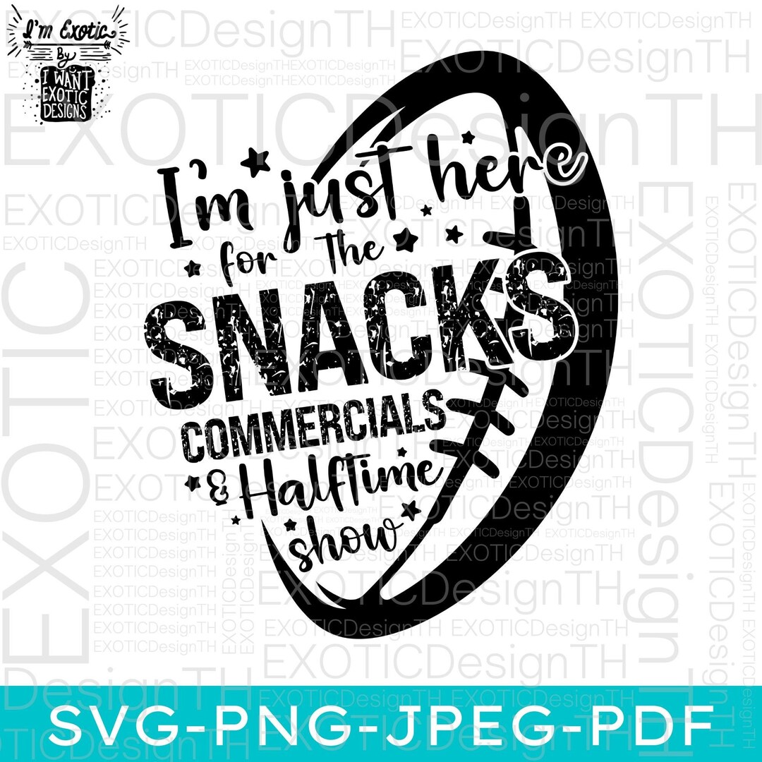I'm Just Here for the Snacks Commercials and Halftime Show/football ...