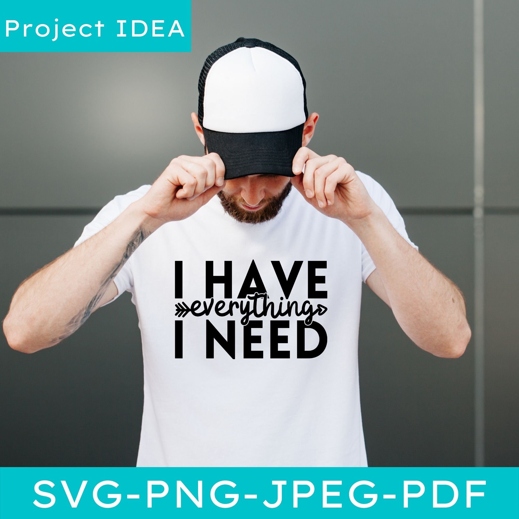 I Have Everything I Need SVG/I Am Everything Svg/anniversary - Etsy UK
