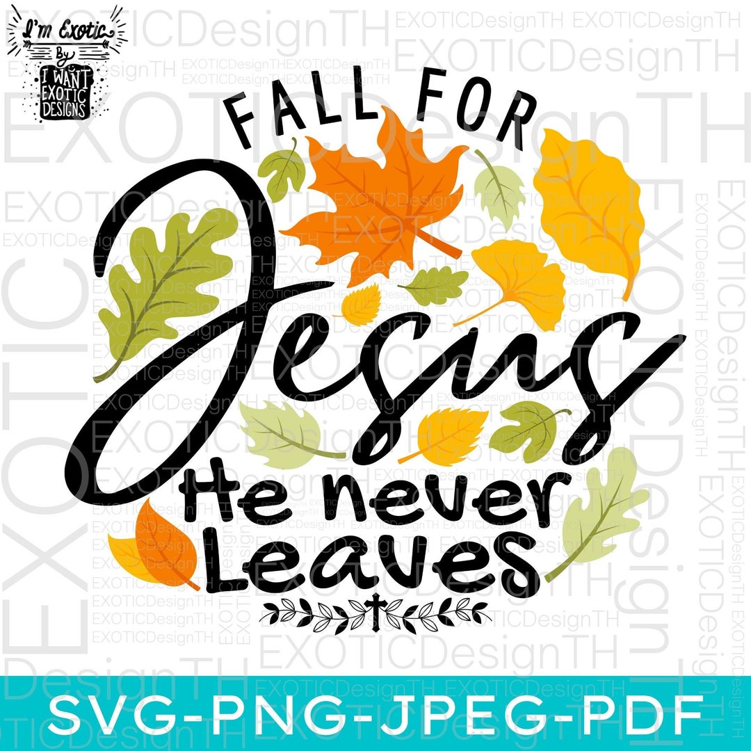 Fall for Jesus He Never Leaves/autumn Pumpkin Thanksgiving/faith Jesus ...