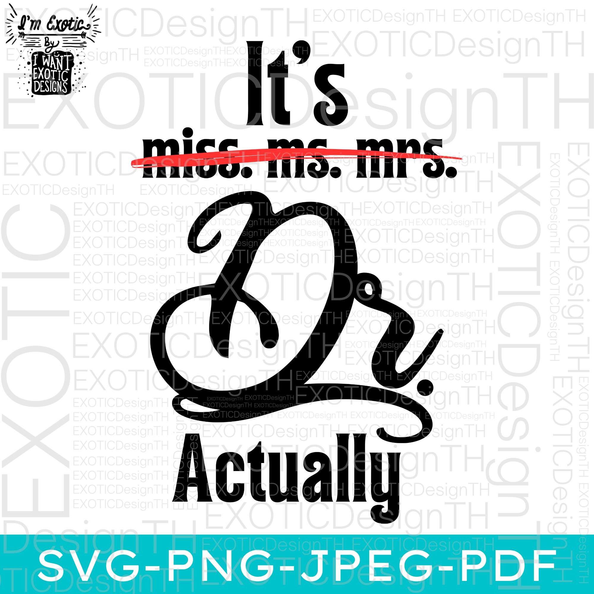 It's Miss Ms Mrs Dr Actually/graduation Funny Doctor/miss Ms Mrs Dr ...