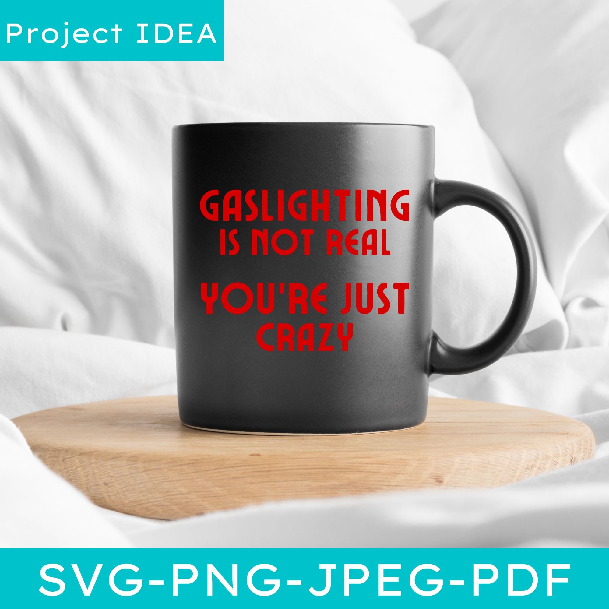Gaslighting is Not Real You're Just Crazy/funny Joke Satire Meme ...