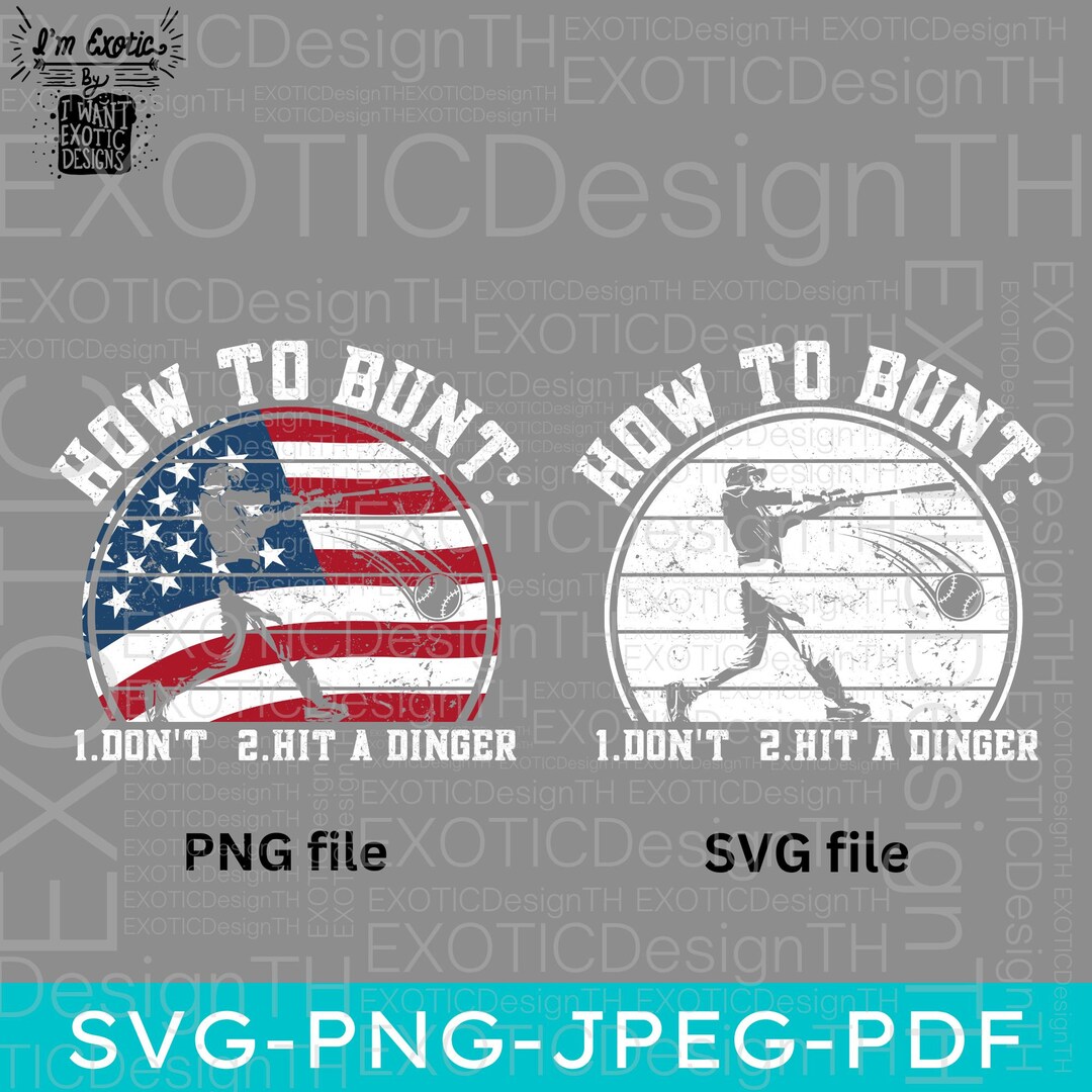 How to Bunt Don't Hit Dinger USA Flag PNG, Big Hit Funny Baseball SVG ...