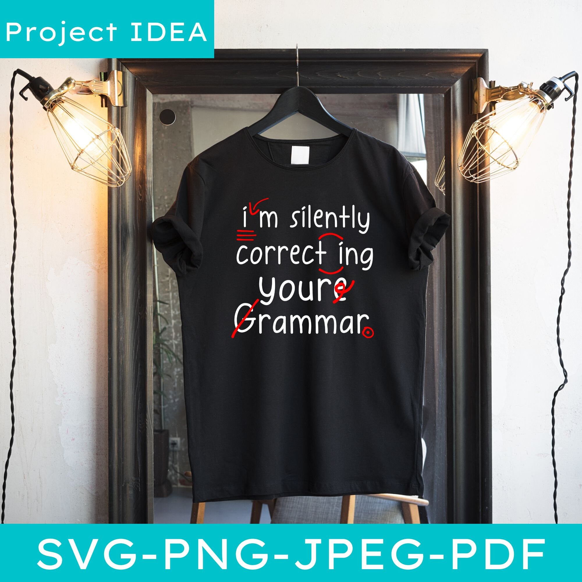 Funny Grammar SVG, I'm Silently Correcting Your Grammar Tee, English ...