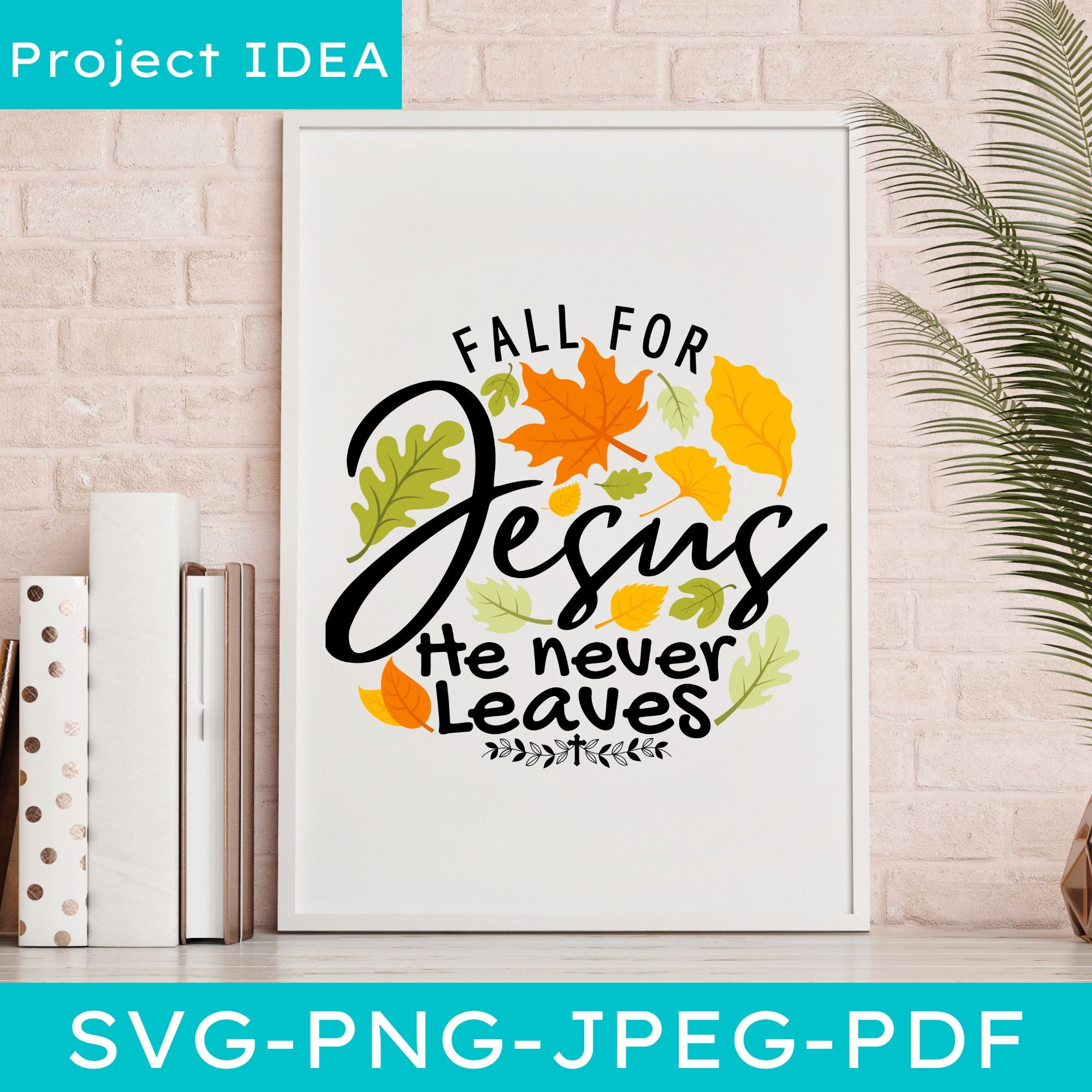 Fall for Jesus He Never Leaves/autumn Pumpkin Thanksgiving/faith Jesus ...