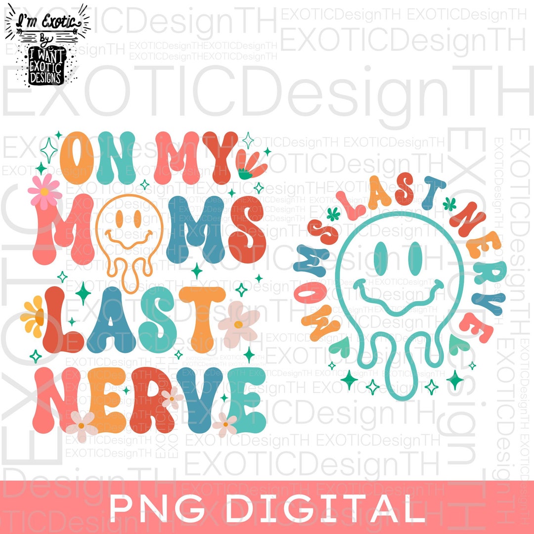 On My Moms Last Nerve/retro Groovy Smile Happy/funny Sarcastic Mama ...