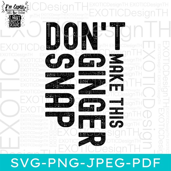 Don't Make This Ginger Snap Svg/redhead Ginger Svg/funny | Etsy