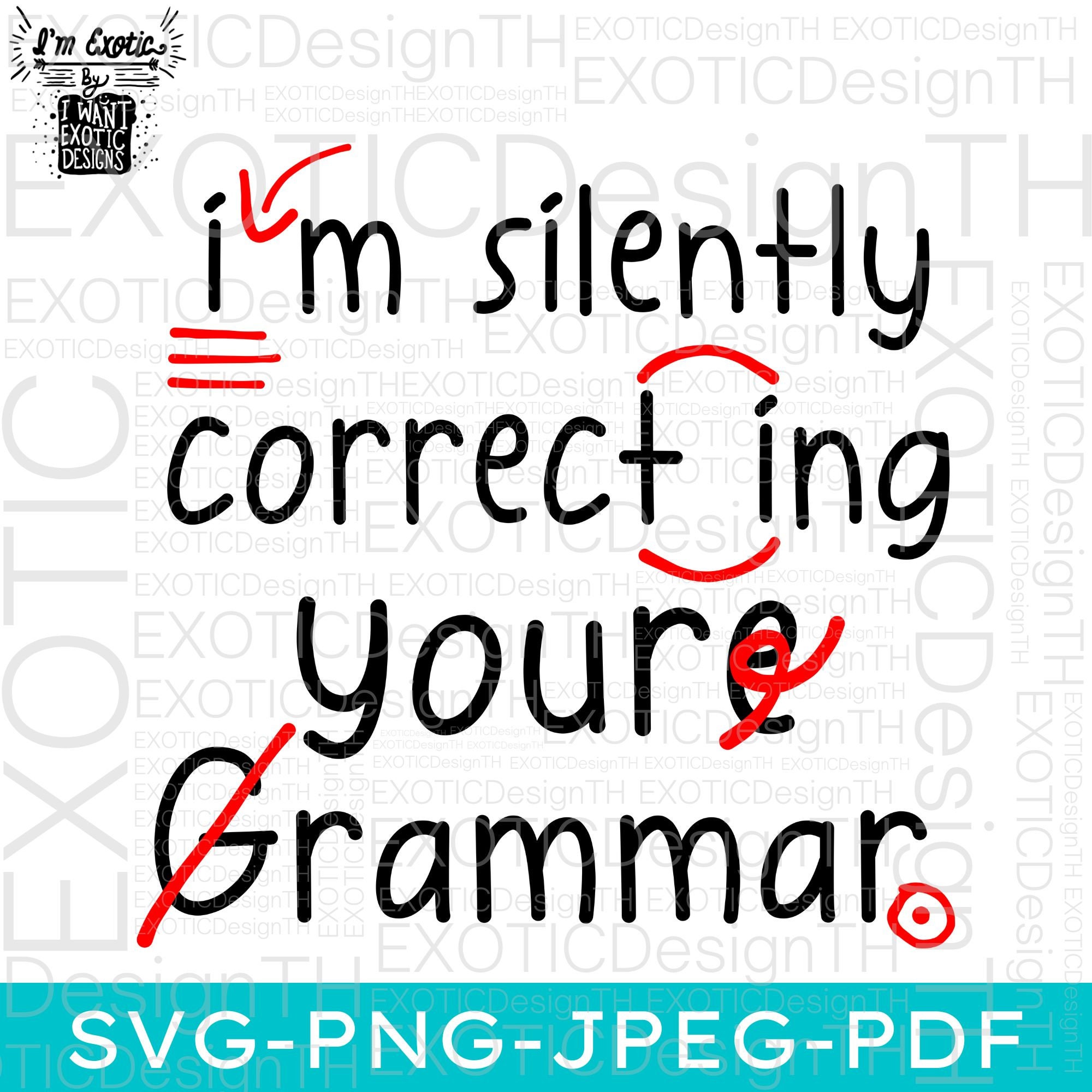 Funny Grammar SVG, I'm Silently Correcting Your Grammar Tee, English ...