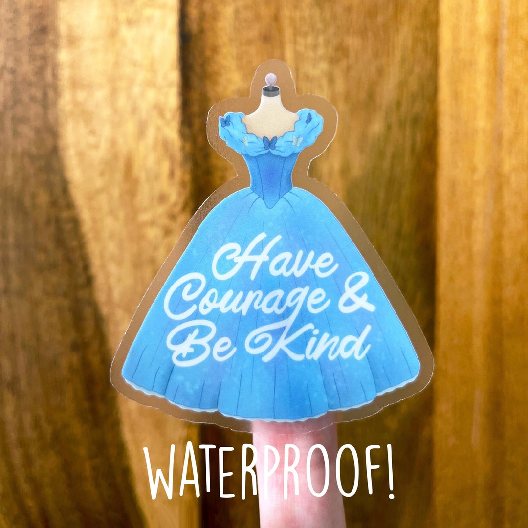 Disney Cinderella WATERPROOF CLEAR Sticker - Have Courage and Be Kind ...