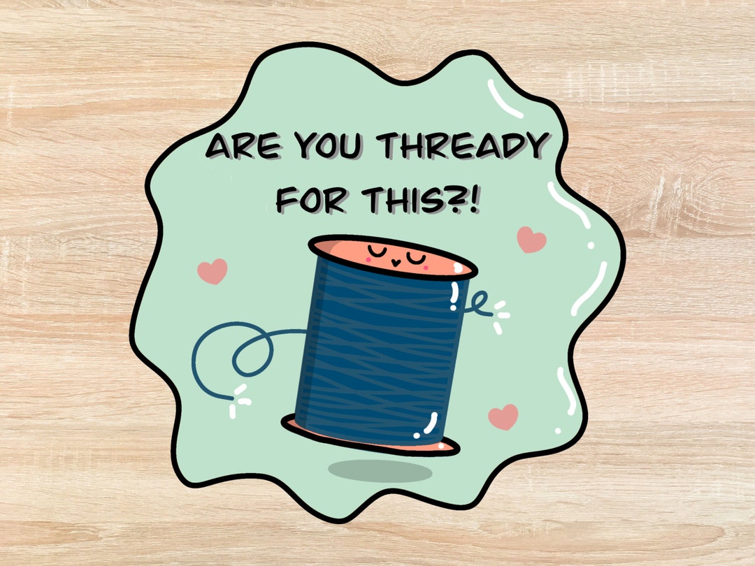 Are You Thready for This Quilt Sticker Hand Drawn Sewing Stickers ...