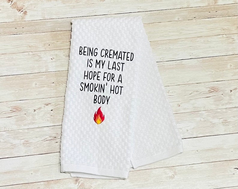 Funny Kitchen Towel Cremation Smoking Hot Body, Embroidered Dish Towel ...