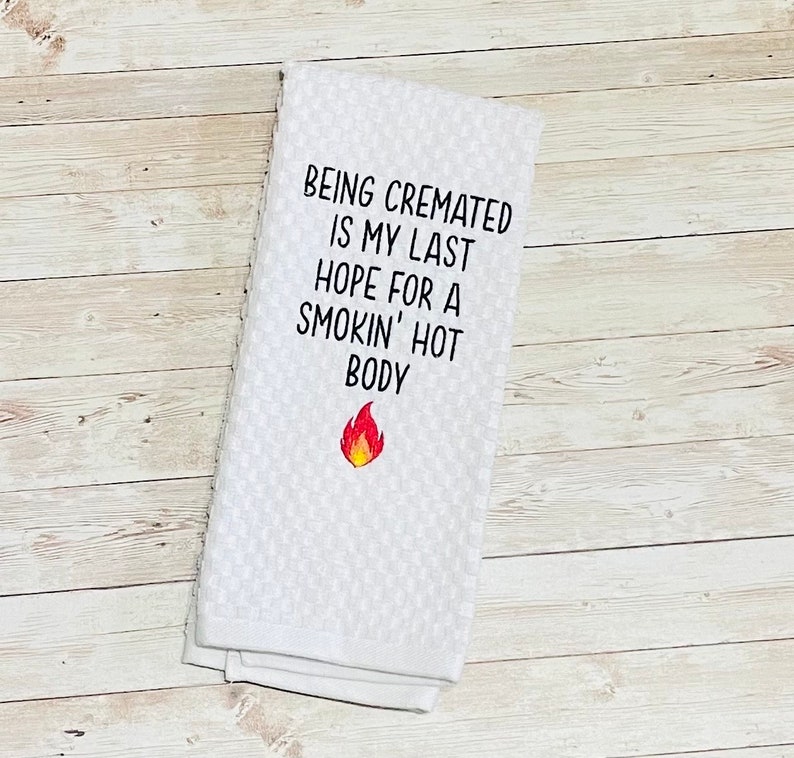 Funny Kitchen Towel Cremation Smoking Hot Body, Embroidered Dish Towel ...